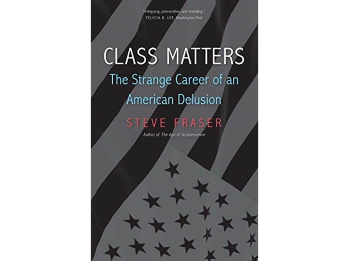 Livro class matters de steve fraser (inglês) | Worten.pt
