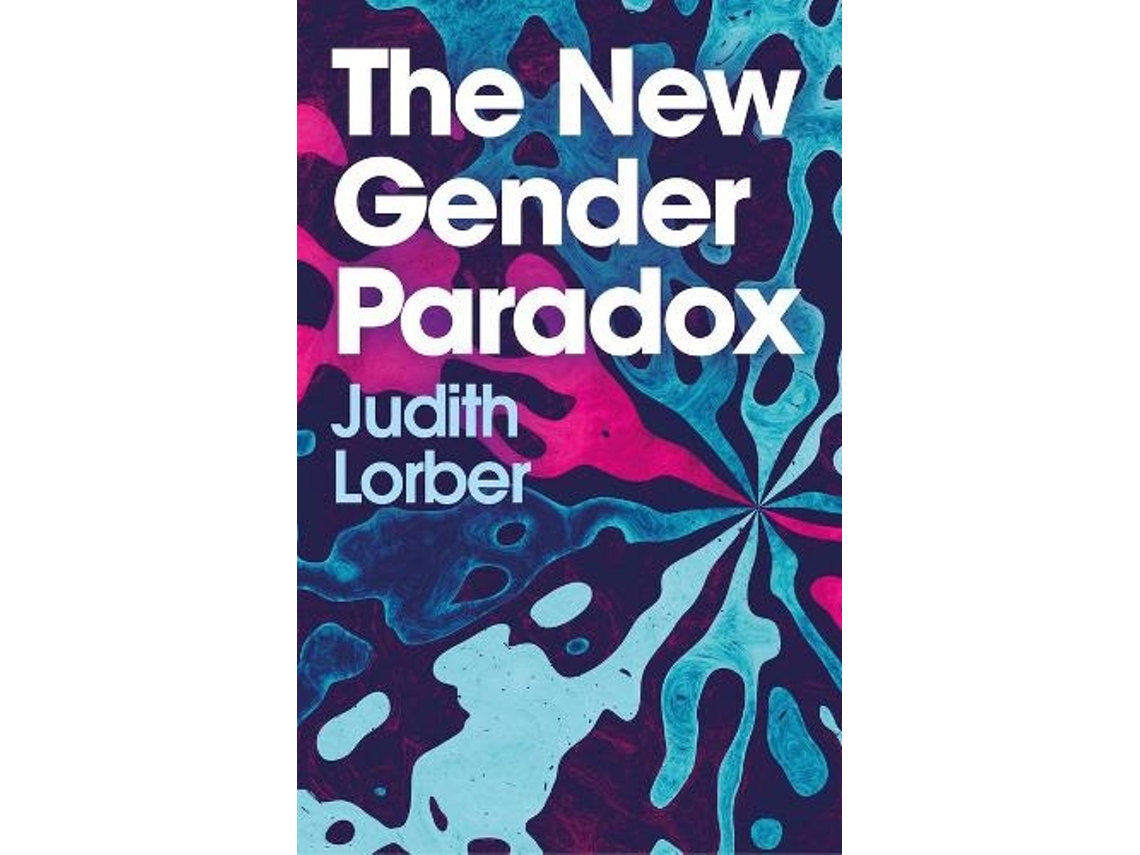 Livro the new gender paradox - fragmentation and persistence of the ...