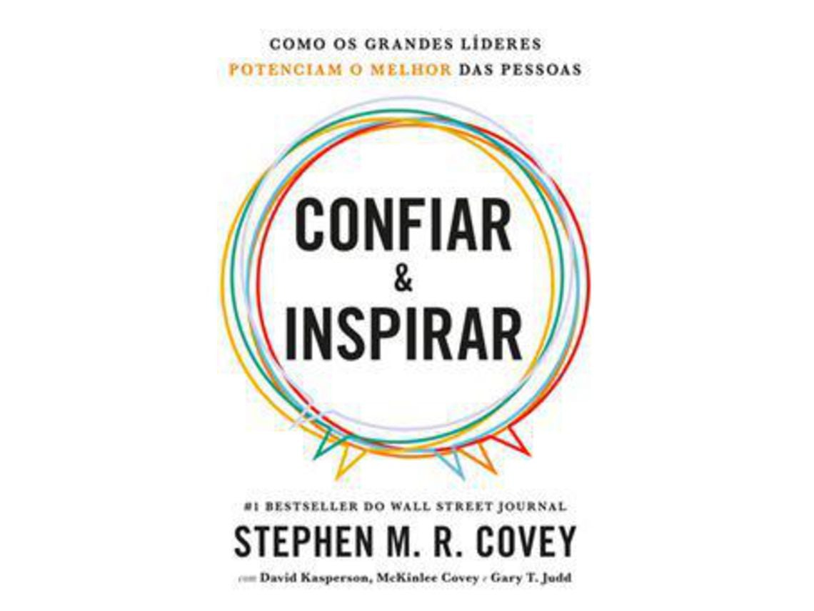 Livro Confiar & Inspirar - Como os Grande Líderes Potenciam o Melhor das Pessoas de Stephen R ...