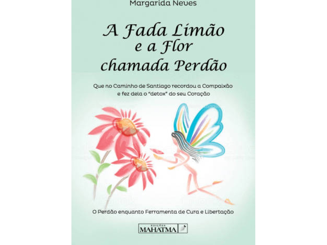 Livro A Fada Limão e a Flor Chamada Perdão de Margarida Neves ...