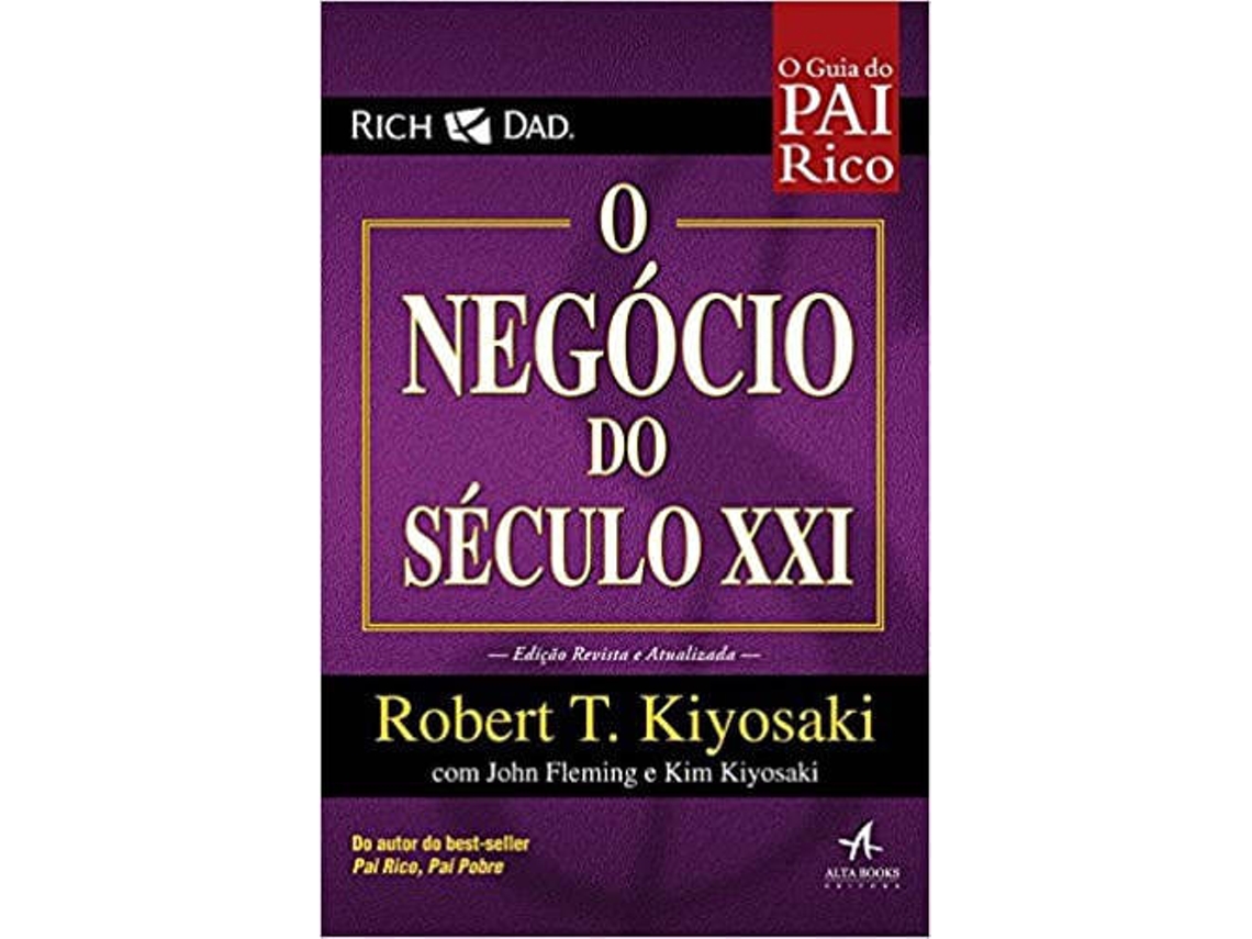 Livro Pai Rico- O Negócio Do Séc. Xxi de Robert T. Kiyosaki (Português ...