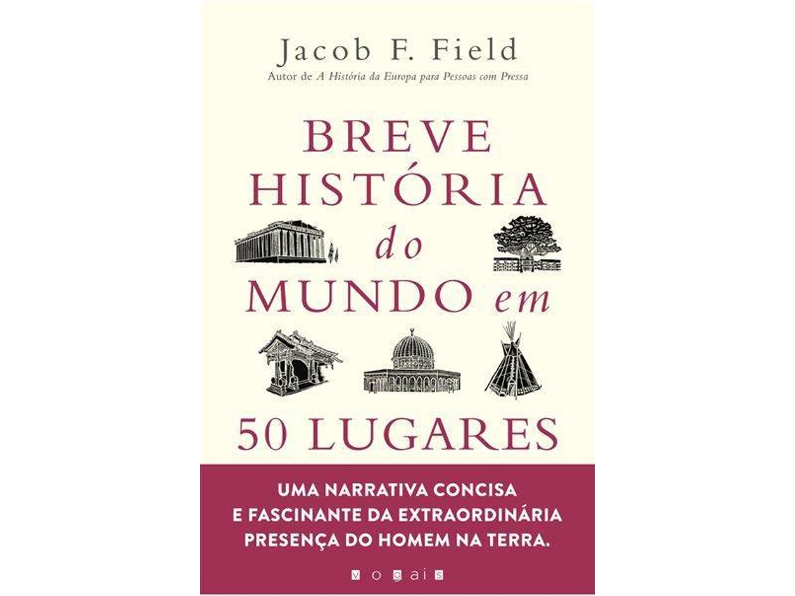 Livro Breve História do Mundo em 50 Lugares de Jacob F. Field | Worten.pt