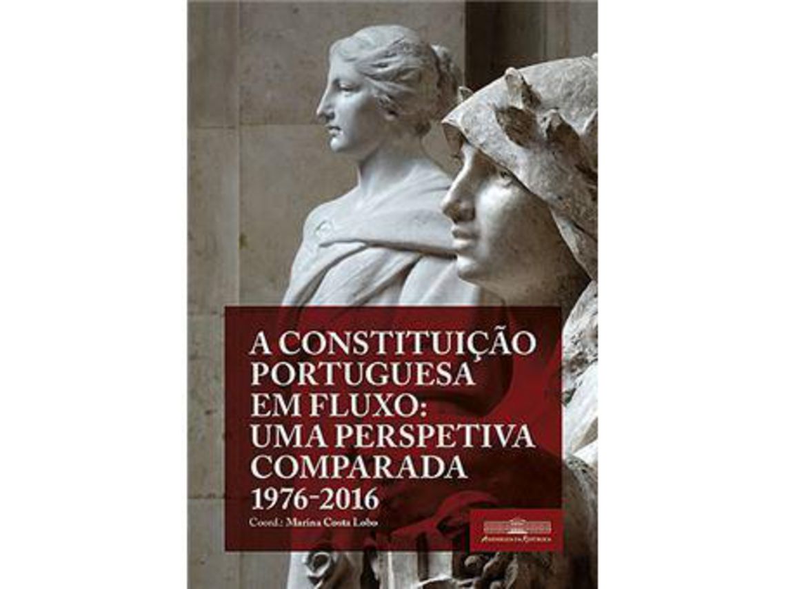 Livro A Constituição Portuguesa em Fluxo: Uma Perspetiva Comparada 1976 ...