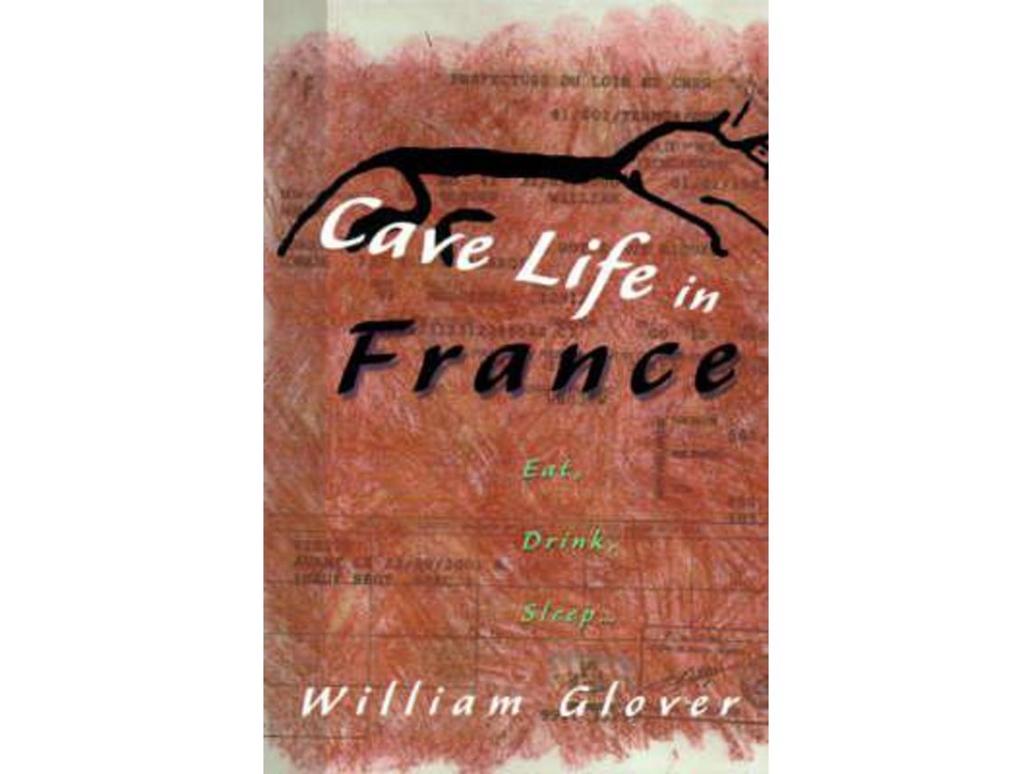 Livro Cave Life In France: Eat, Drink, Sleep... de William Glover ...