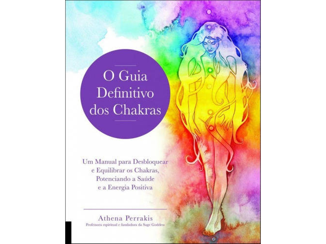 Livro O Guia Definitivo dos Chakras de Athena Perrakis | Worten.pt