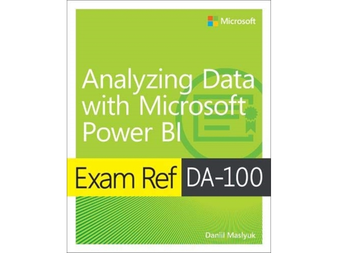 Livro exam ref da-100 analyzing data with microsoft power bi de daniil maslyuk (inglês) | Worten.pt