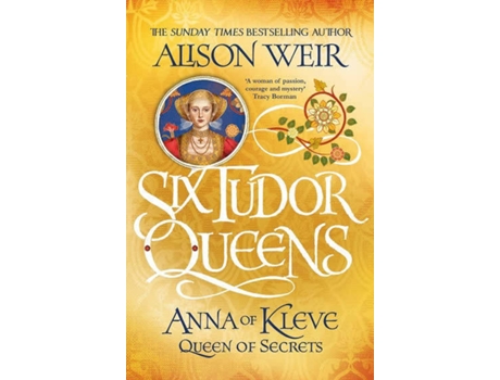 Livro Six Tudor Queens: Anna Of Kleve Queen Of Secrets de Alison Weir ...