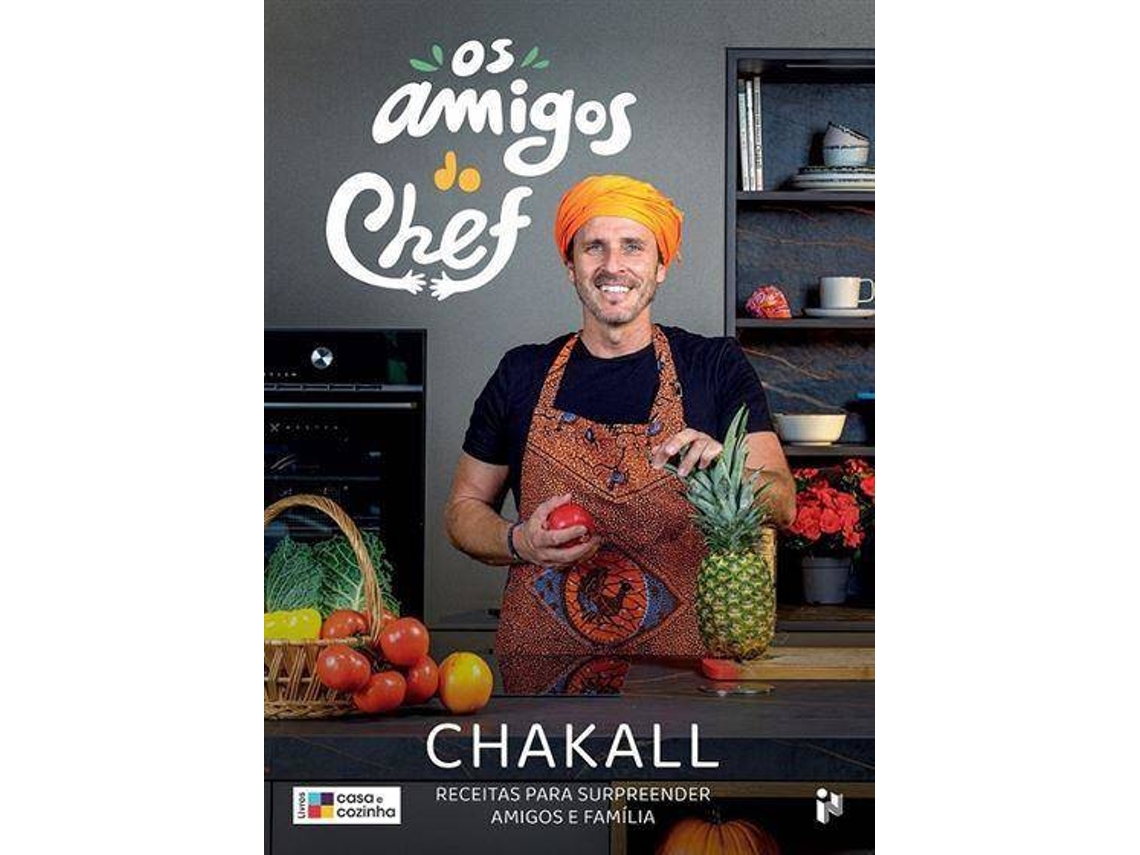 Livro Os Amigos do Chef de Chakall Receitas para Surpreender Amigos e ...