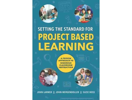 Livro setting the standard for project based learning de john larmer,john mergendoller,suzie ...