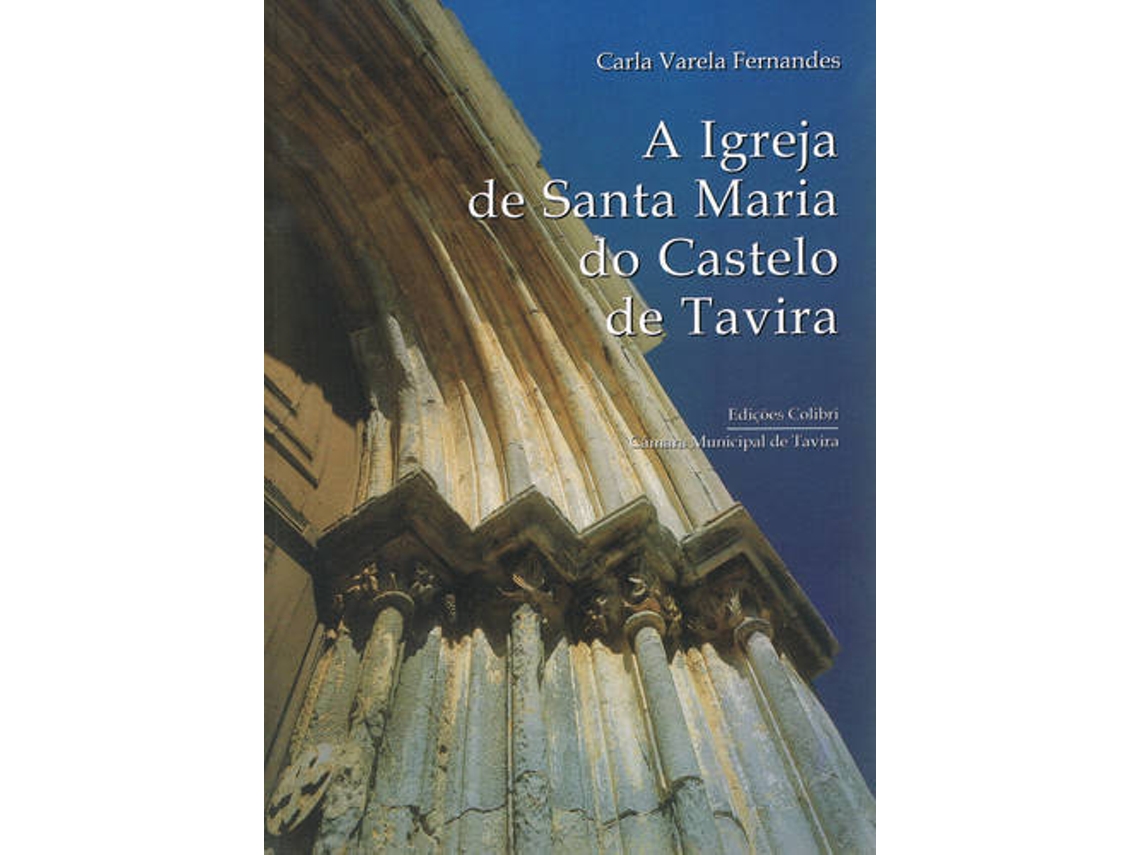 Livro A Igreja De Santa Maria Do Castelo De Tavira de Carla Varela ...
