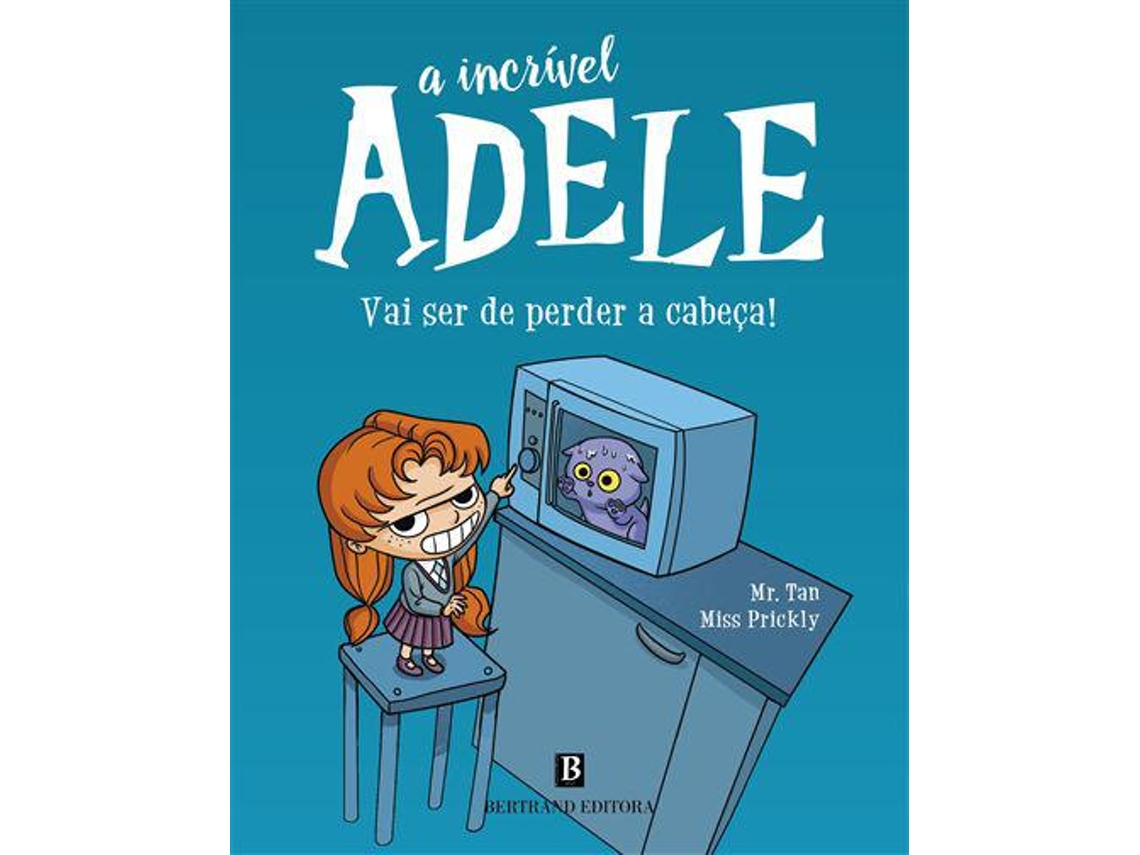 Livro A Incrível Adele: Vai Ser de Perder a Cabeça! de Antoine Dole e ...