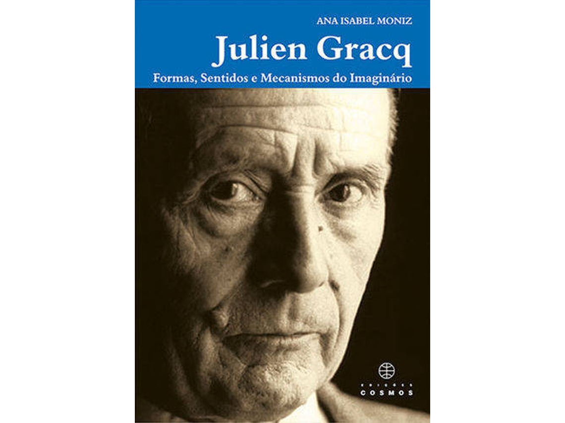 Livro Julien Gracq: Formas, Sentidos E Mecanismos Do Imaginário de Ana ...