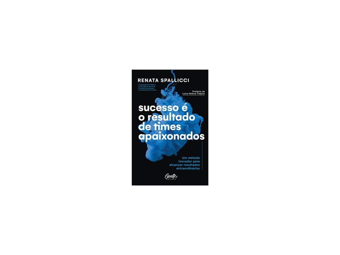 Livro Sucesso é o resultado de times apaixonados - de Renata Spallicci ... Livro Sucesso é o resultado de times apaixonados - de Renata Spallicci ...
