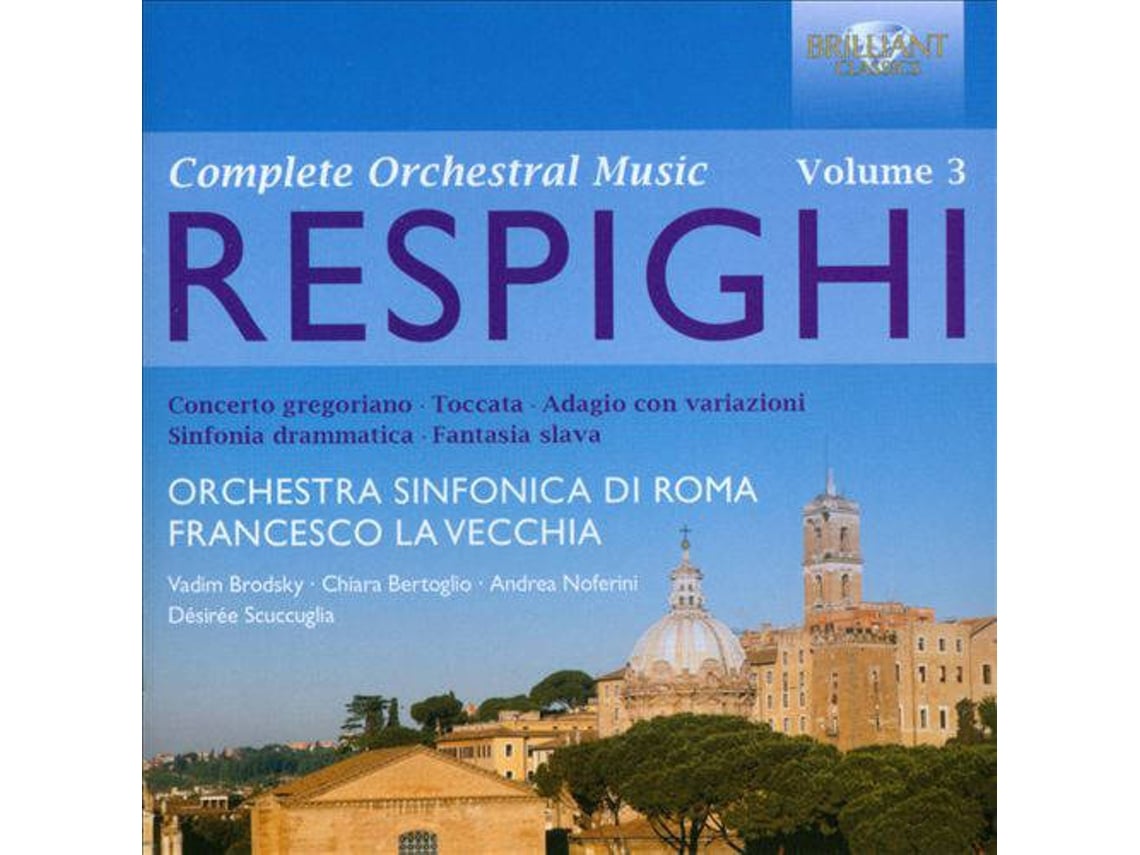 CD Ottorino Respighi - Respighi Complete Orchestral Music, Vol. 3 ...