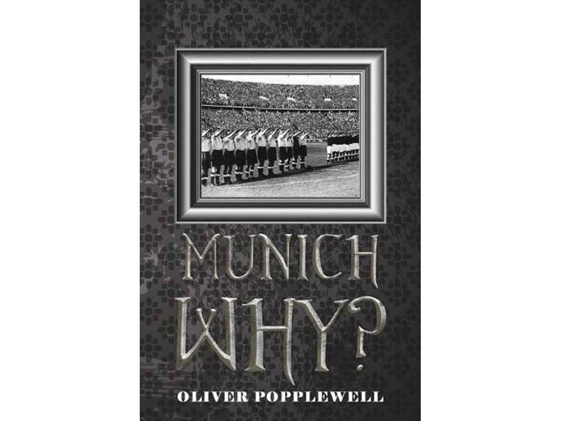 Livro munich why? de oliver popplewell (inglês) | Worten.pt