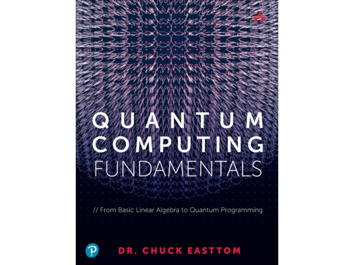 Livro quantum computing fundamentals de william (chuck) easttom ii (inglês) | Worten.pt