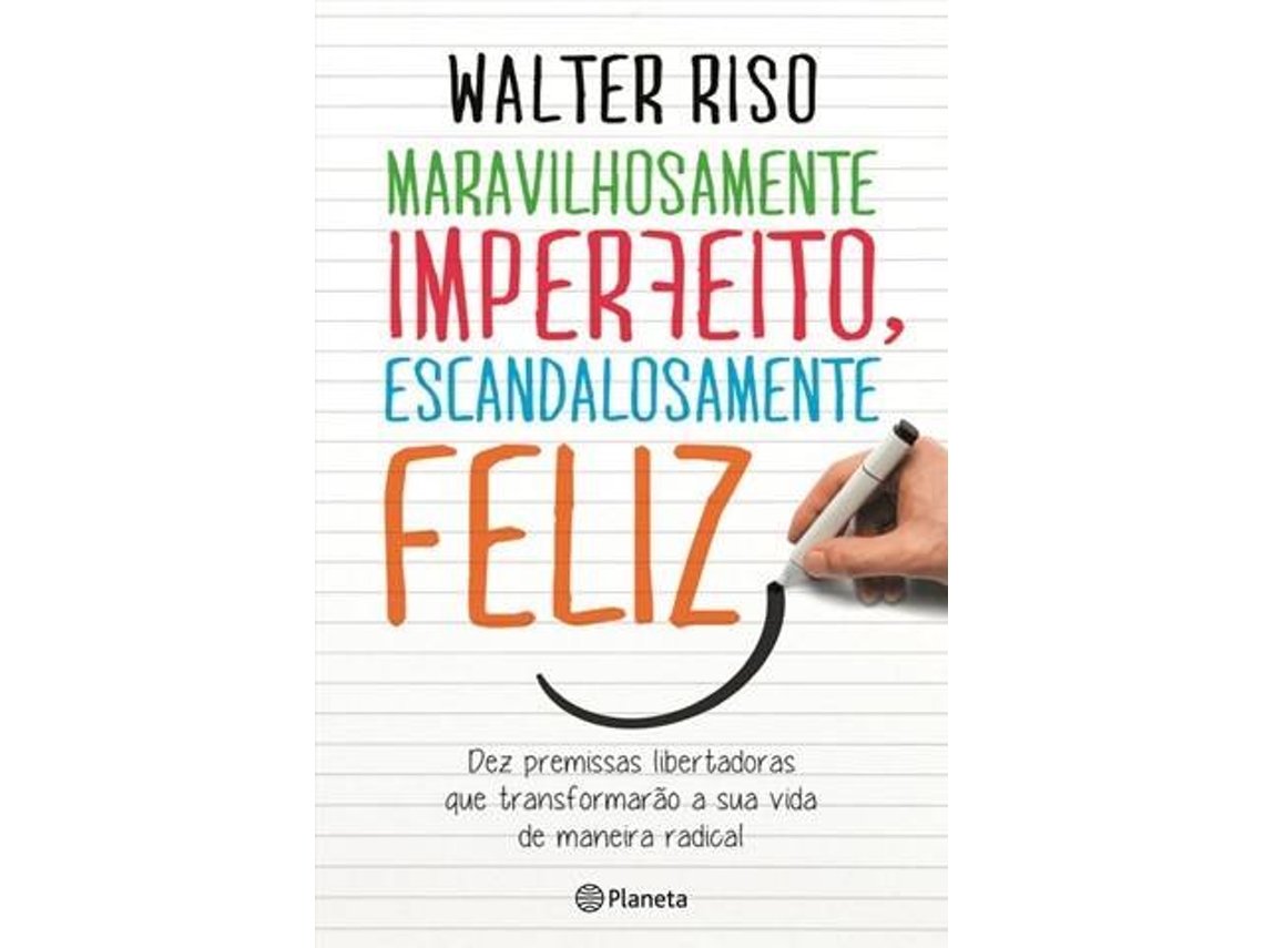 Livro Maravilhosamente Imperfeito Escandalosamente Feliz de Walter Riso ...