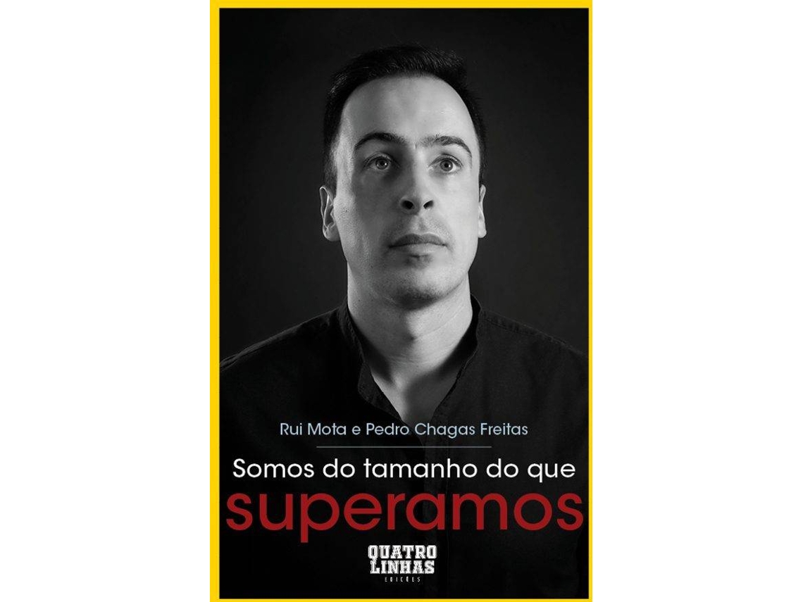 Livro Somos Do Tamanho Do Que Superamos de Rui Mota e Pedro Chagas ...