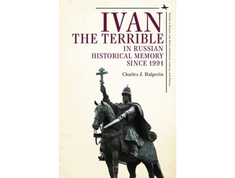 Livro ivan the terrible in russian historical memory since 1991 de charles j. halperin (inglês ...