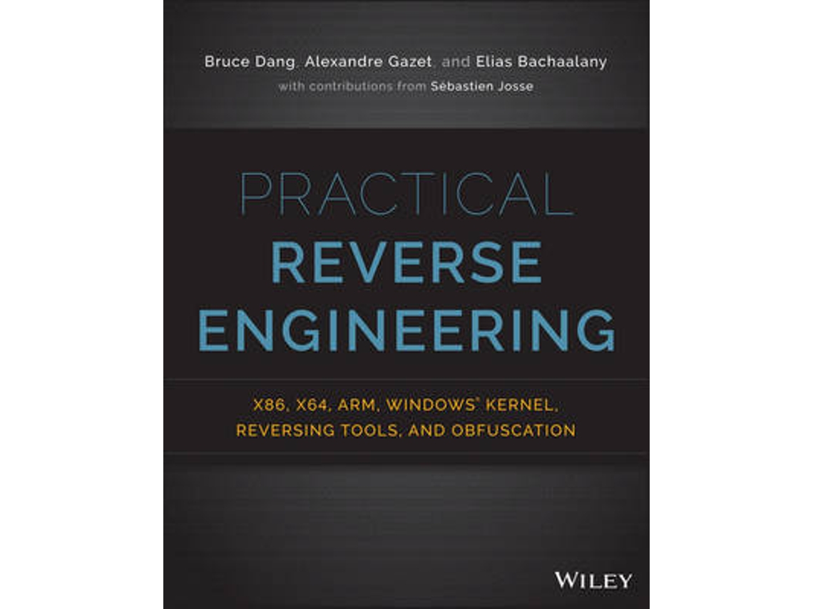 Livro practical reverse engineering: x86, x64, arm, windows kernel, reversing tools, and ...