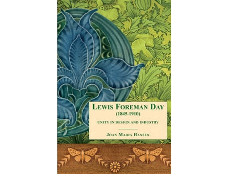 Livro lewis foreman day (1845-1910): unity in design and industry de ...