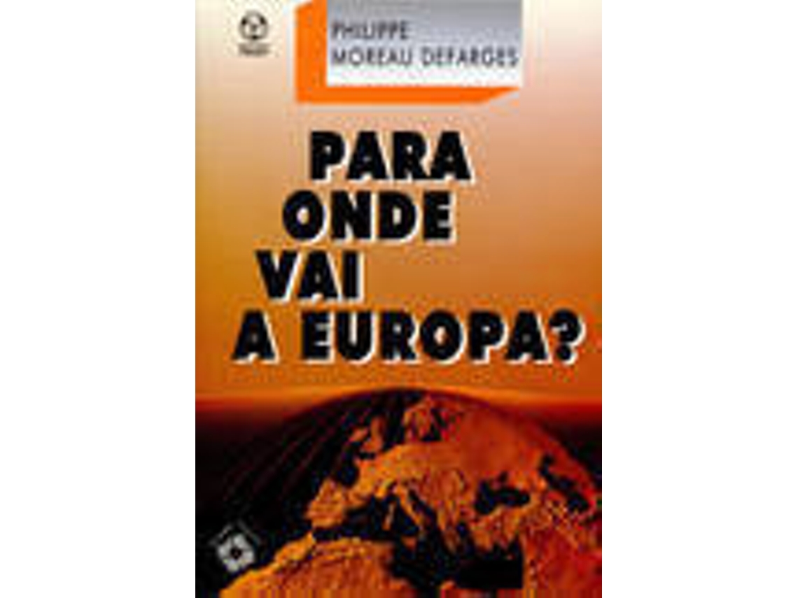 Livro Para Onde Vai A Europa? de Philippe Moreau Defarges (Português ...