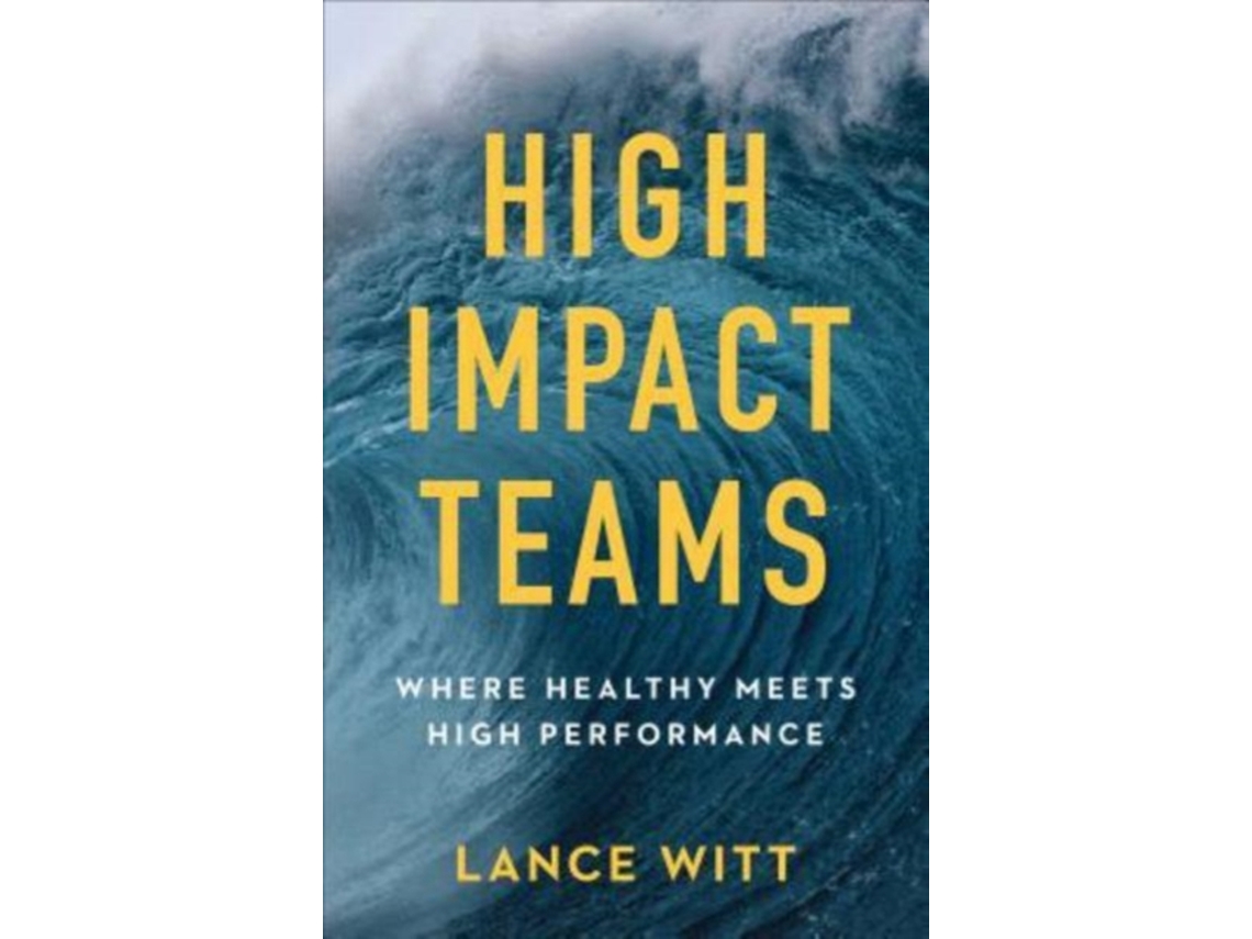 Livro high-impact teams - where healthy meets high performance de lance ...