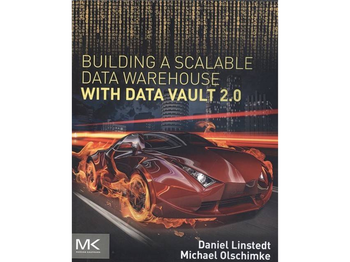 Livro Building A Scalable Data Warehouse With Data Vault 2.0 de Daniel ... Livro Building A Scalable Data Warehouse With Data Vault 2.0 de Daniel ...