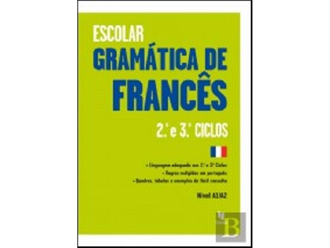 Livro - Gramática de Francês - 2.º e 3.º Ciclos - Nível A1/A2 ...