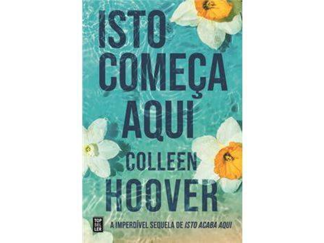 Livro Isto Começa Aqui de Colleen Hoover | Worten.pt Livro Isto Começa Aqui de Colleen Hoover | Worten.pt