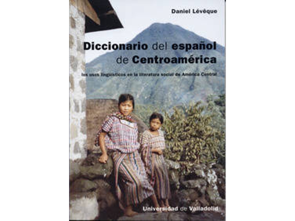 Livro Diccionario Del Español De Centroamérica. Los Usos Lingüísticos ...