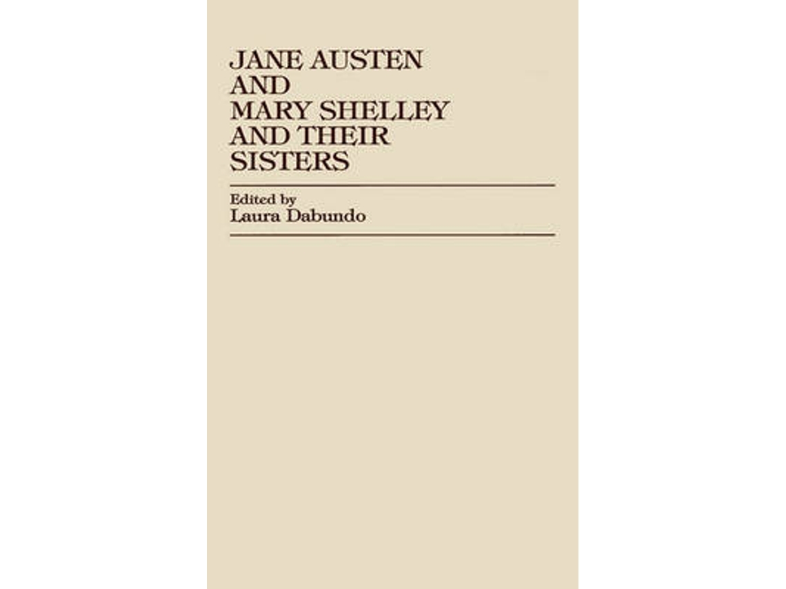 Livro jane austen and mary shelley and their sisters de laura dabundo ...