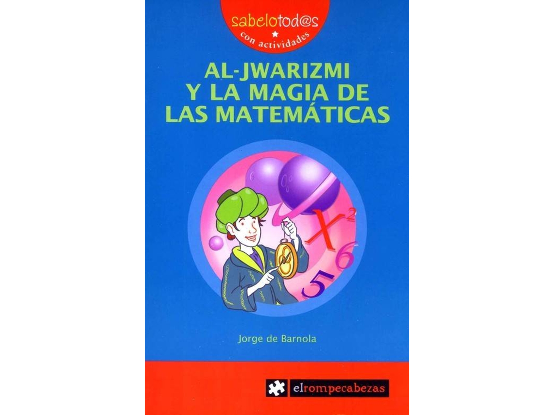 Livro Al-Jwarizmi Y La Magia De Las Matemáticas de Jorge De Barnola ... Livro Al-Jwarizmi Y La Magia De Las Matemáticas de Jorge De Barnola ...