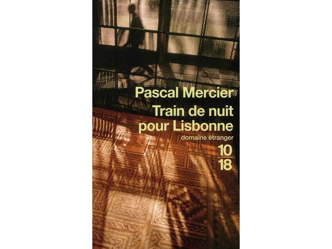 Livro Train De Nuit Pour Lisbonne de Pascal Mercier | Worten.pt
