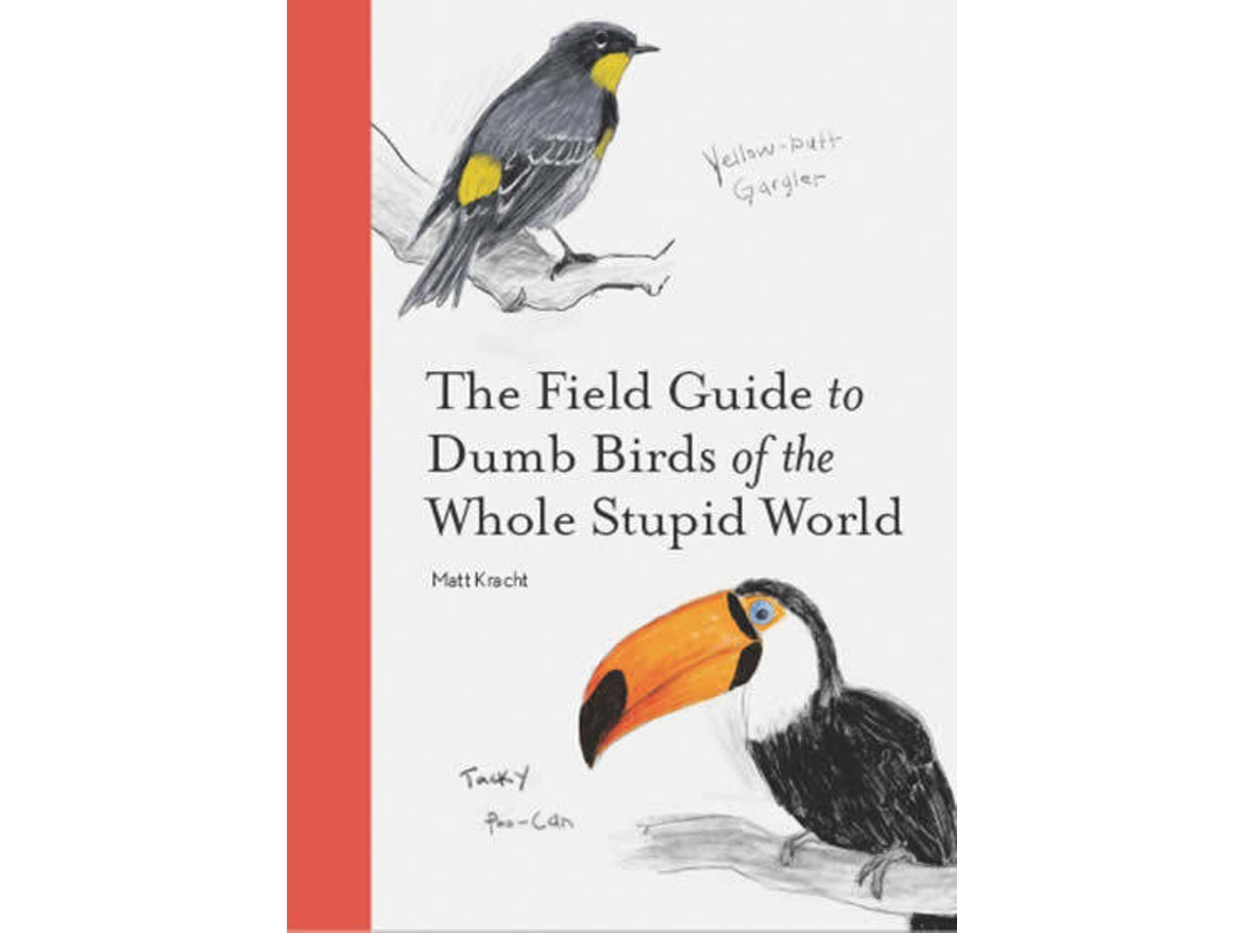 Livro The Field Guide To Dumb Birds Of The Whole Stupid de Matt Kracht (Inglês) | Worten.pt