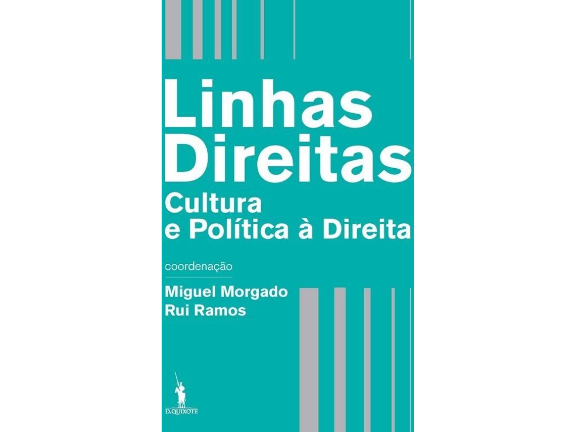 Livro Linhas Direitas - Cultura e Política à Direita de Miguel Morgado ...