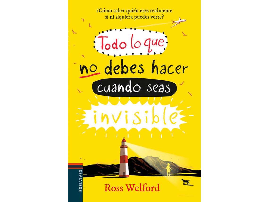 Livro Todo Lo Que No Debes Hacer Cuando Seas Invisible de Ross Welford ... Livro Todo Lo Que No Debes Hacer Cuando Seas Invisible de Ross Welford ...