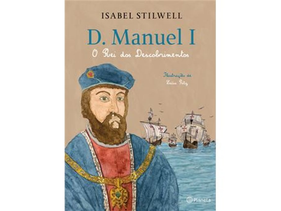 Livro D. Manuel I - O Rei dos Descobrimentos de Isabel Stilwell ...