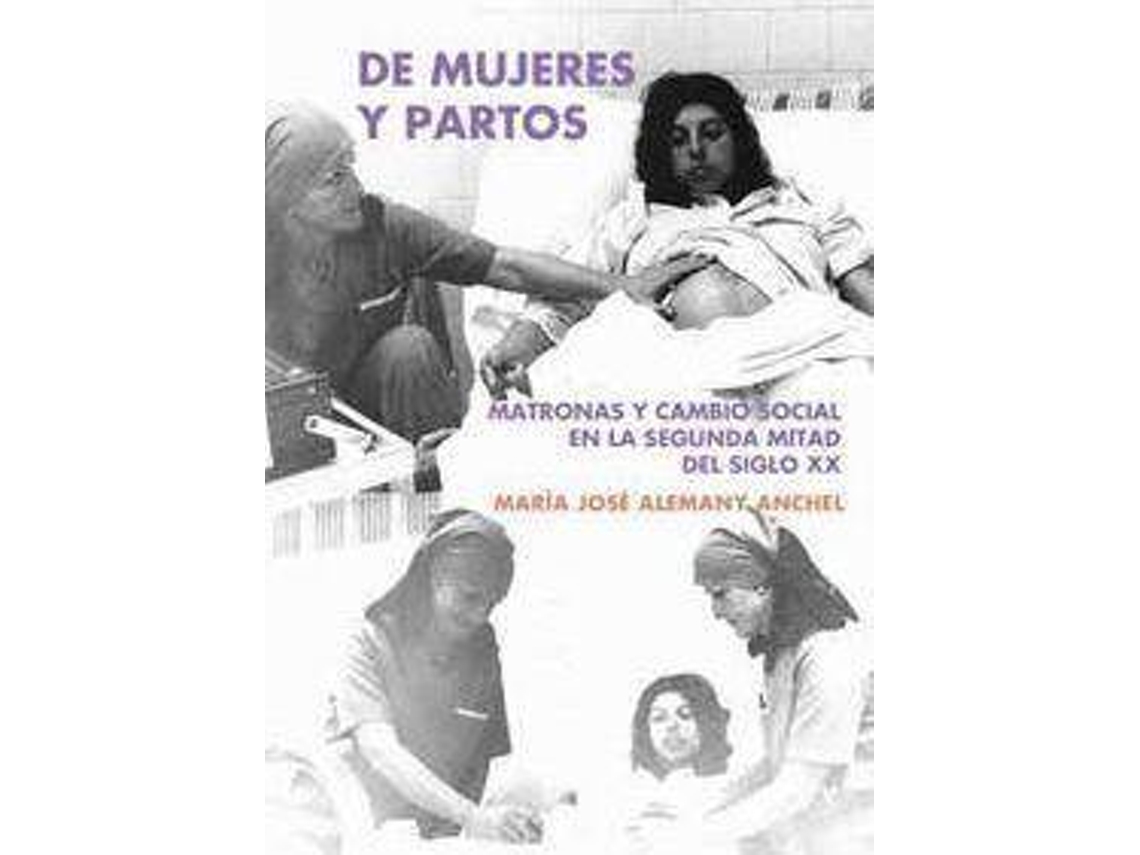 Livro De Mujeres Y Partos Matronas Y Cambio Social En La Segunda