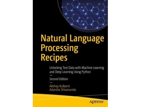 Livro natural language processing recipes de akshay kulkarni,adarsha shivananda (inglês) | Worten.pt