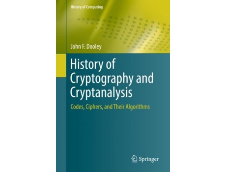 Livro history of cryptography and cryptanalysis de john f. dooley (inglês) | Worten.pt