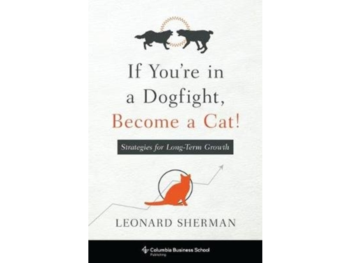 Livro if you're in a dogfight, become a cat! de leonard sherman (inglês ...