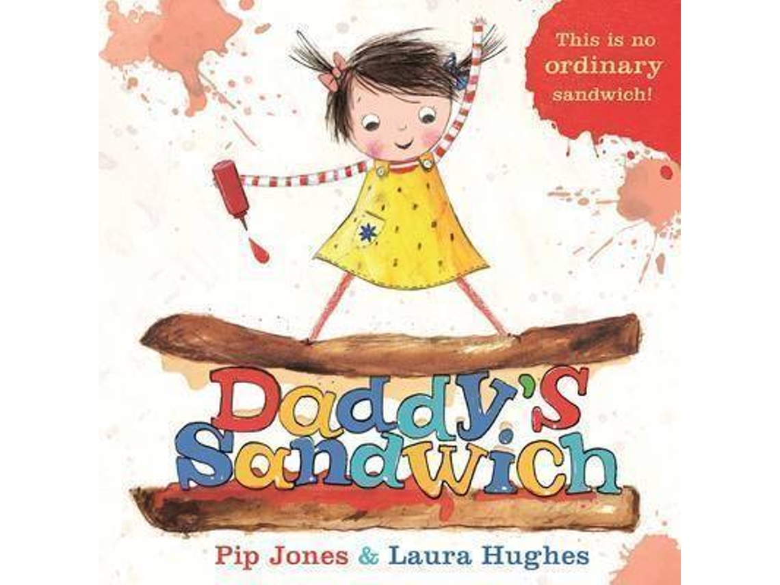 Livro Daddy'S Sandwich De Pip Jones, Ilustrado Por Laura Hughes (Inglês ...