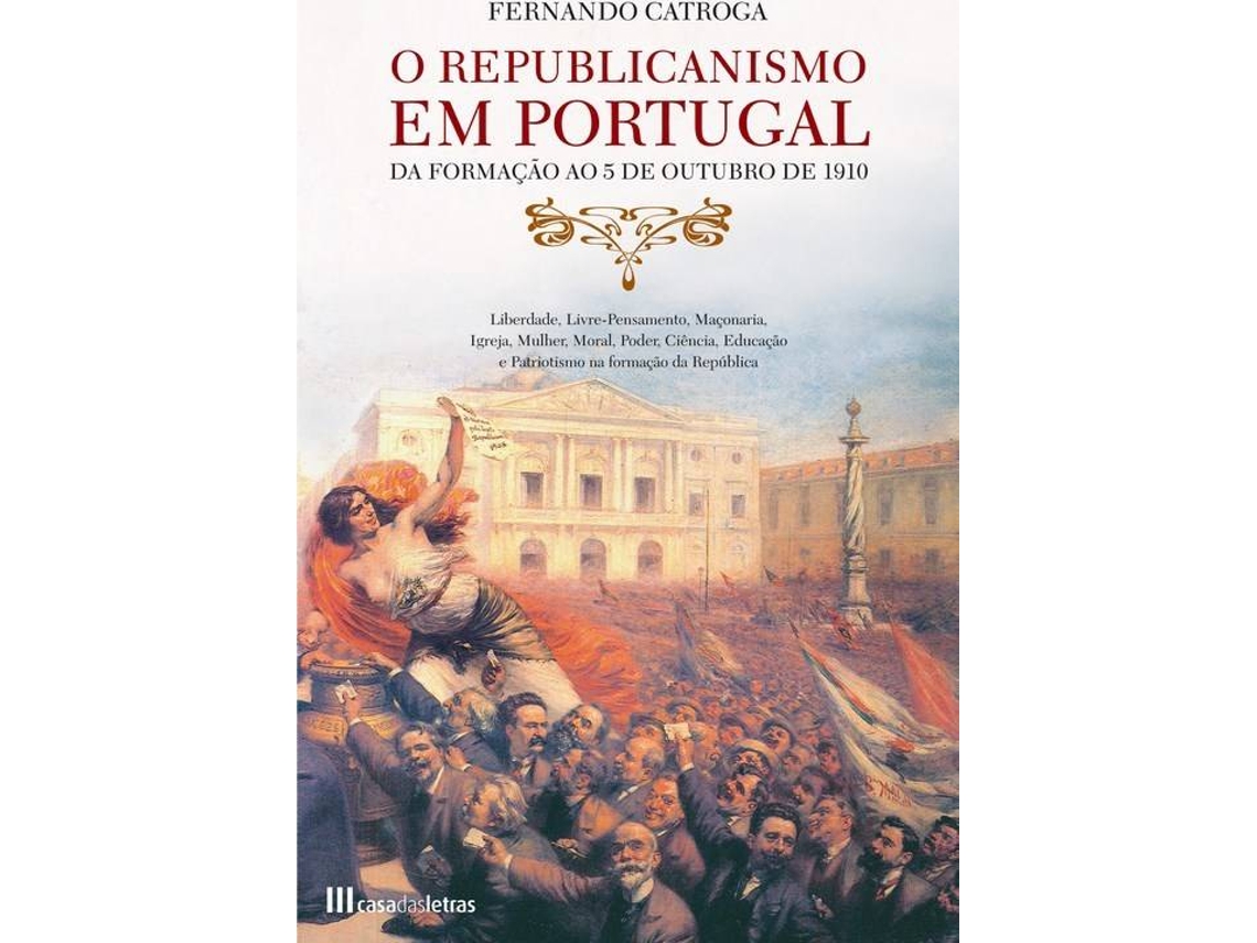 Livro O Republicanismo Em Portugal - Da Formação Ao 5 De Outubro De ...