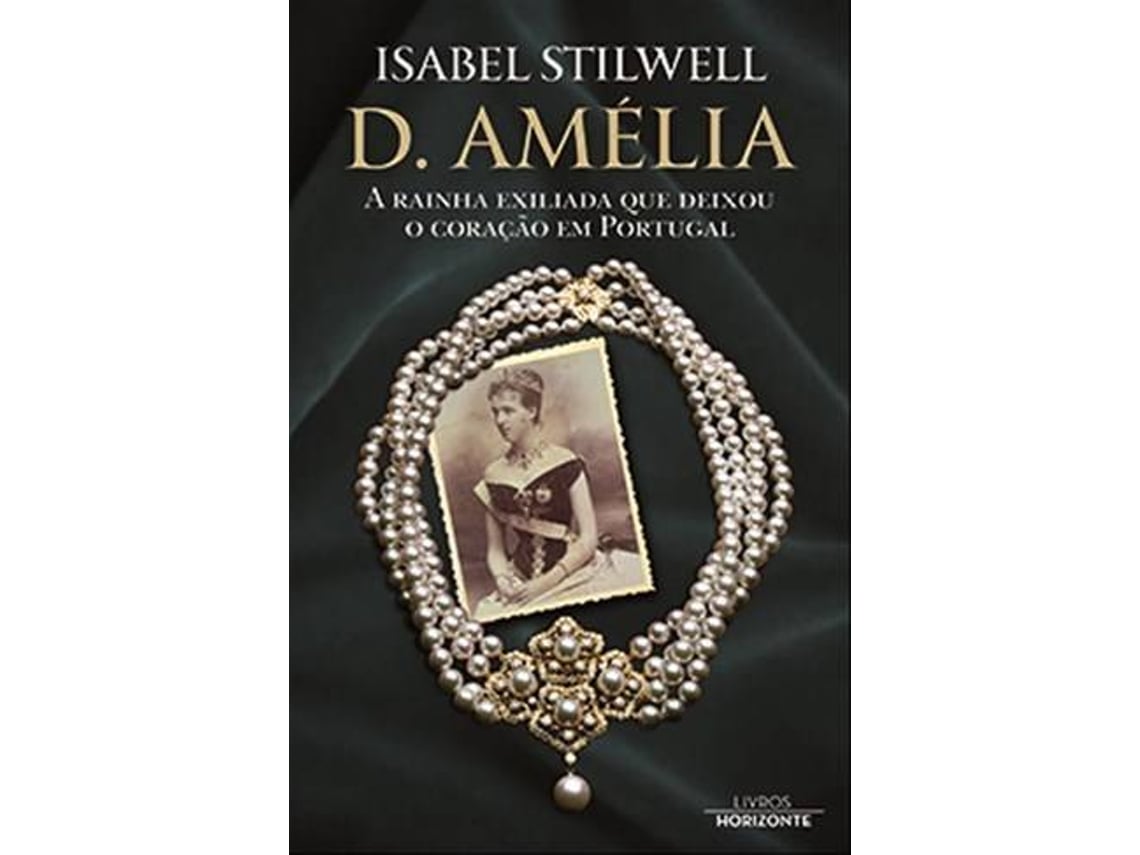 Livro D. Amélia A Rainha Exilada Que Deixou O Coração Em Portugal ...