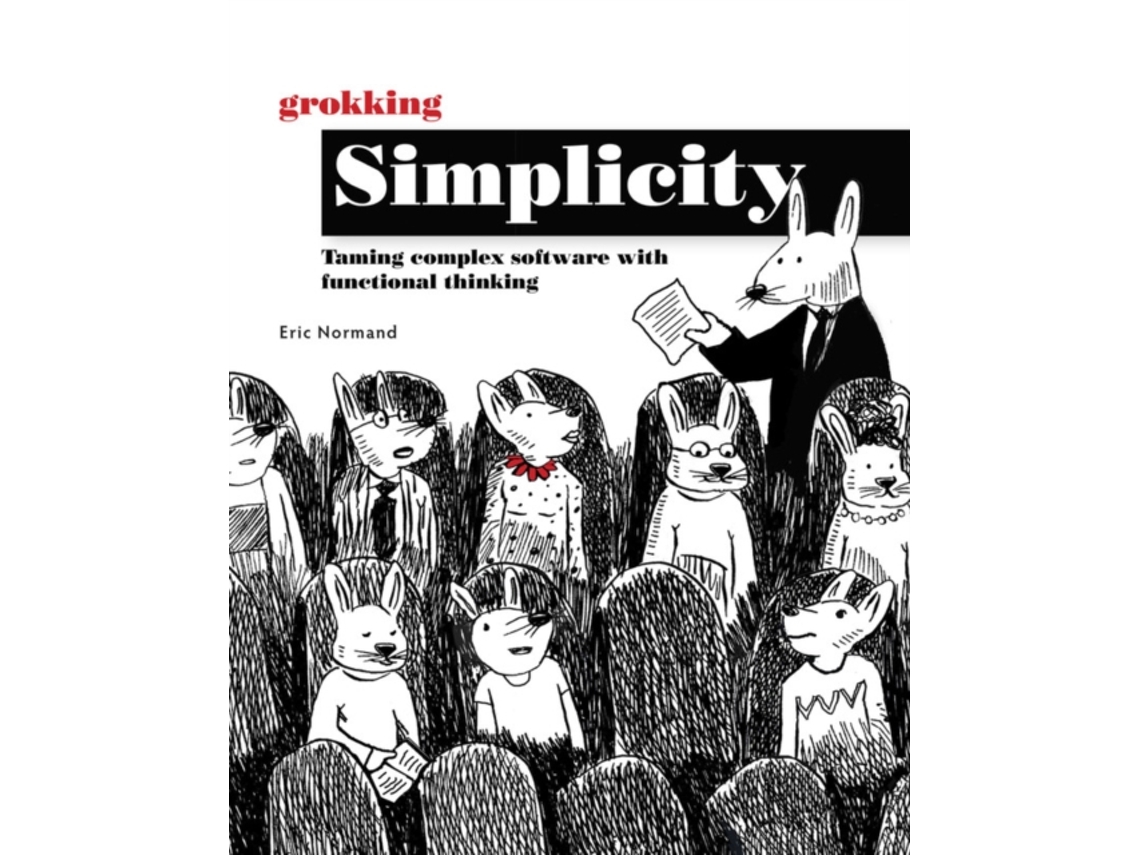Livro grokking simplicity: taming complex software with functional thinking de eric normand ...