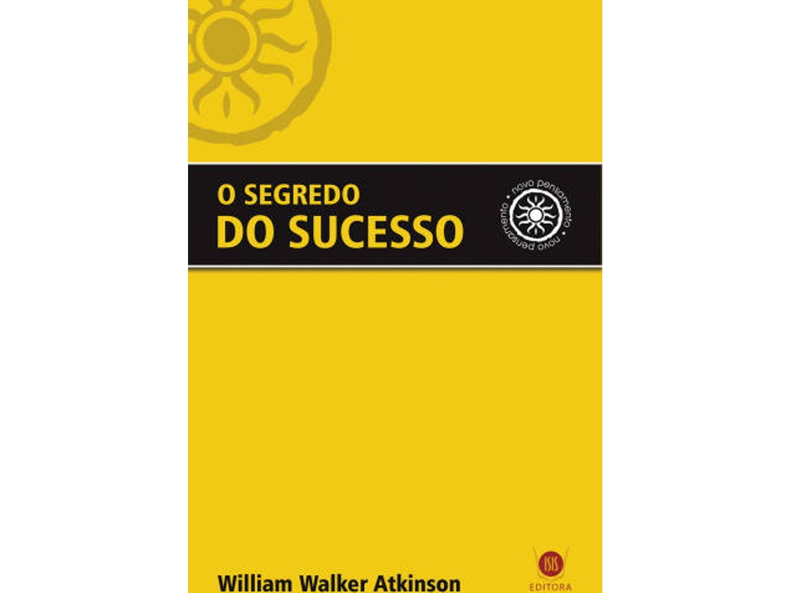 Livro O Segredo do Sucesso de William Walker Atkinson (Português ...