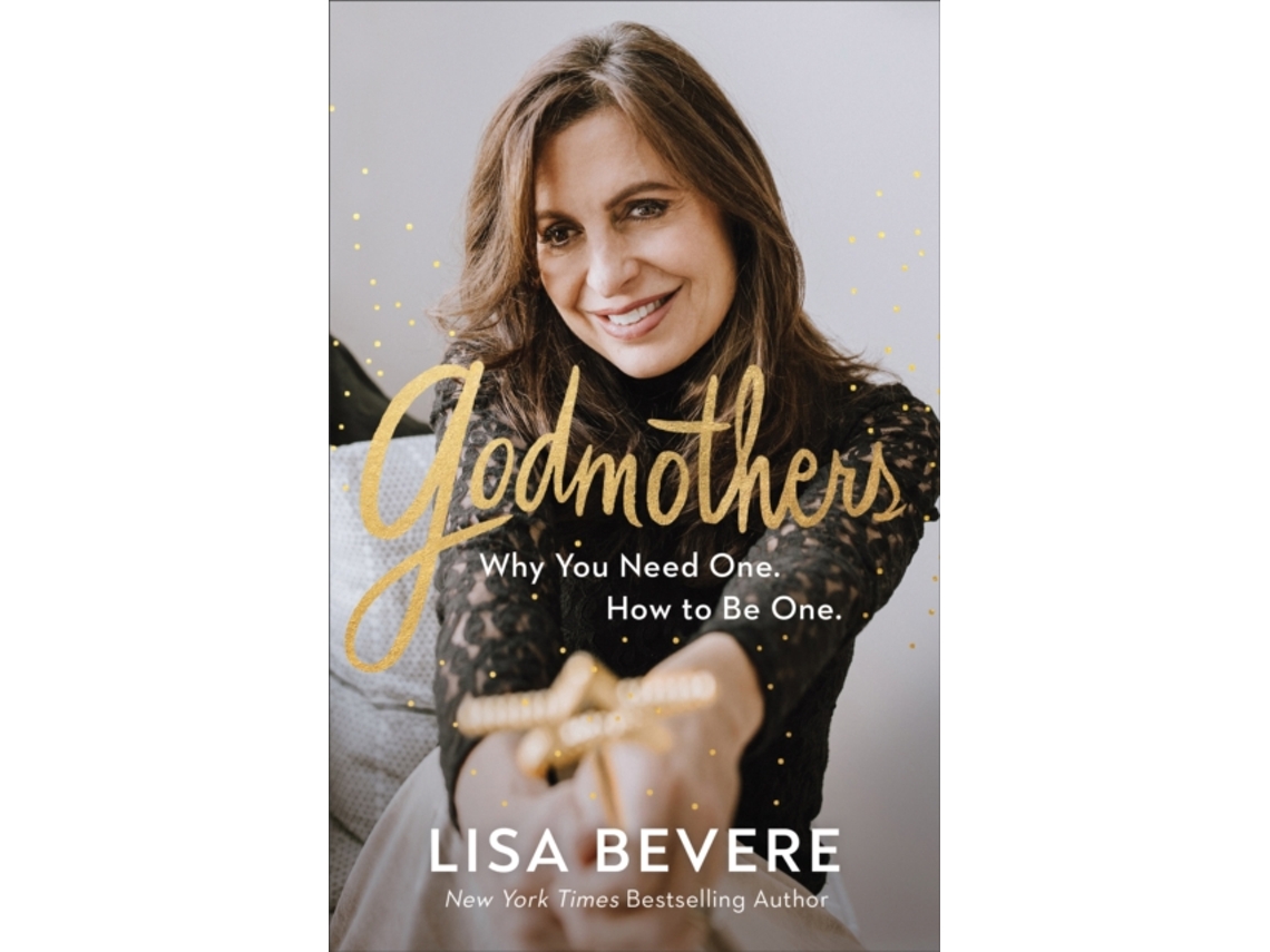 Livro godmothers - why you need one. how to be one. de lisa bevere ...