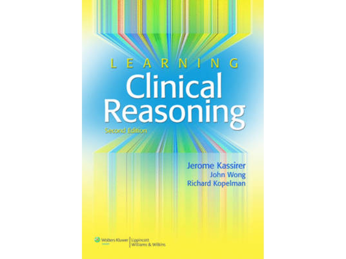Livro learning clinical reasoning de john b. wong,richard i. kopelman ...