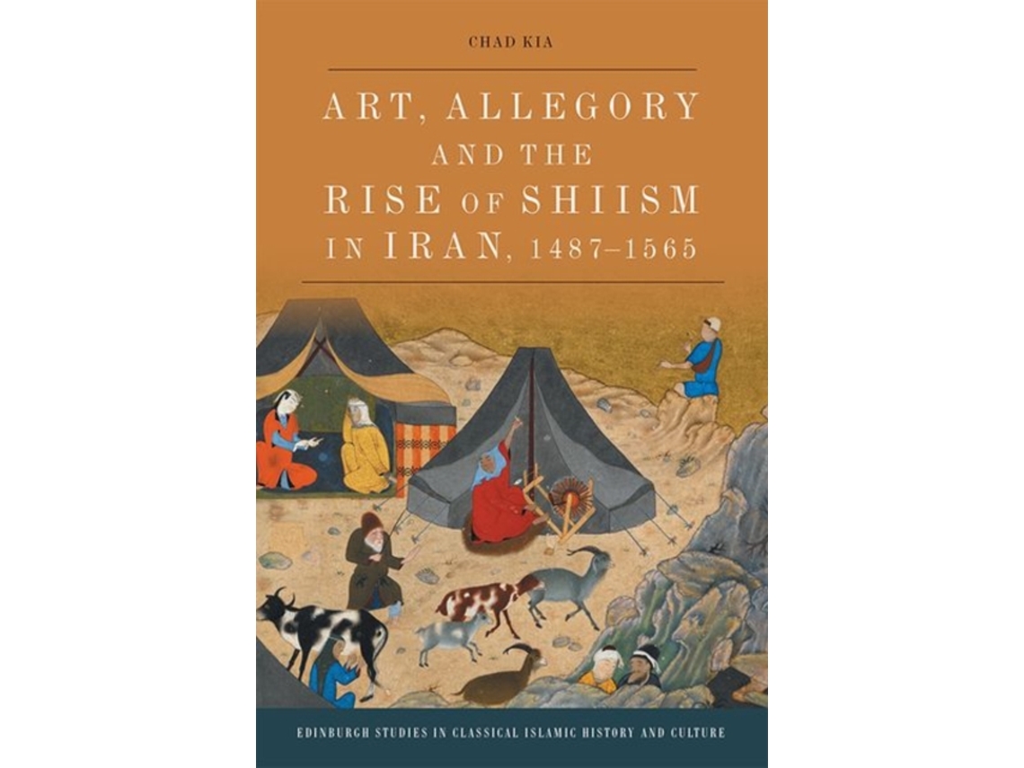 Livro art, allegory and the rise of shi'ism in iran, 1487-1565 de chad ...